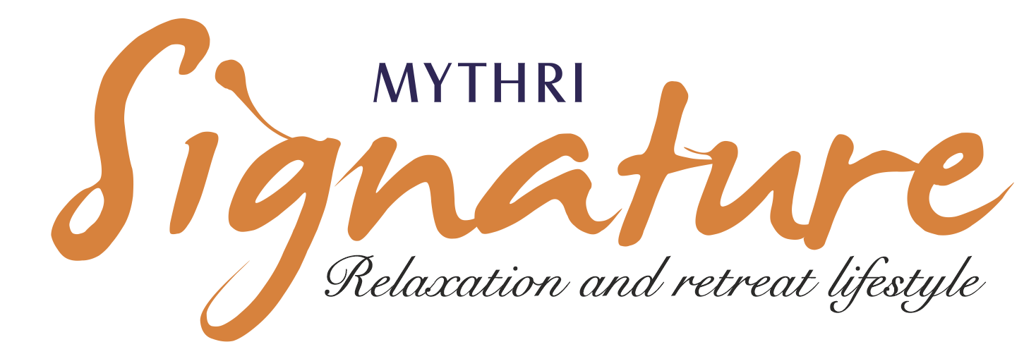 Mythri Signature – Relaxation and Retreat Lifestyle